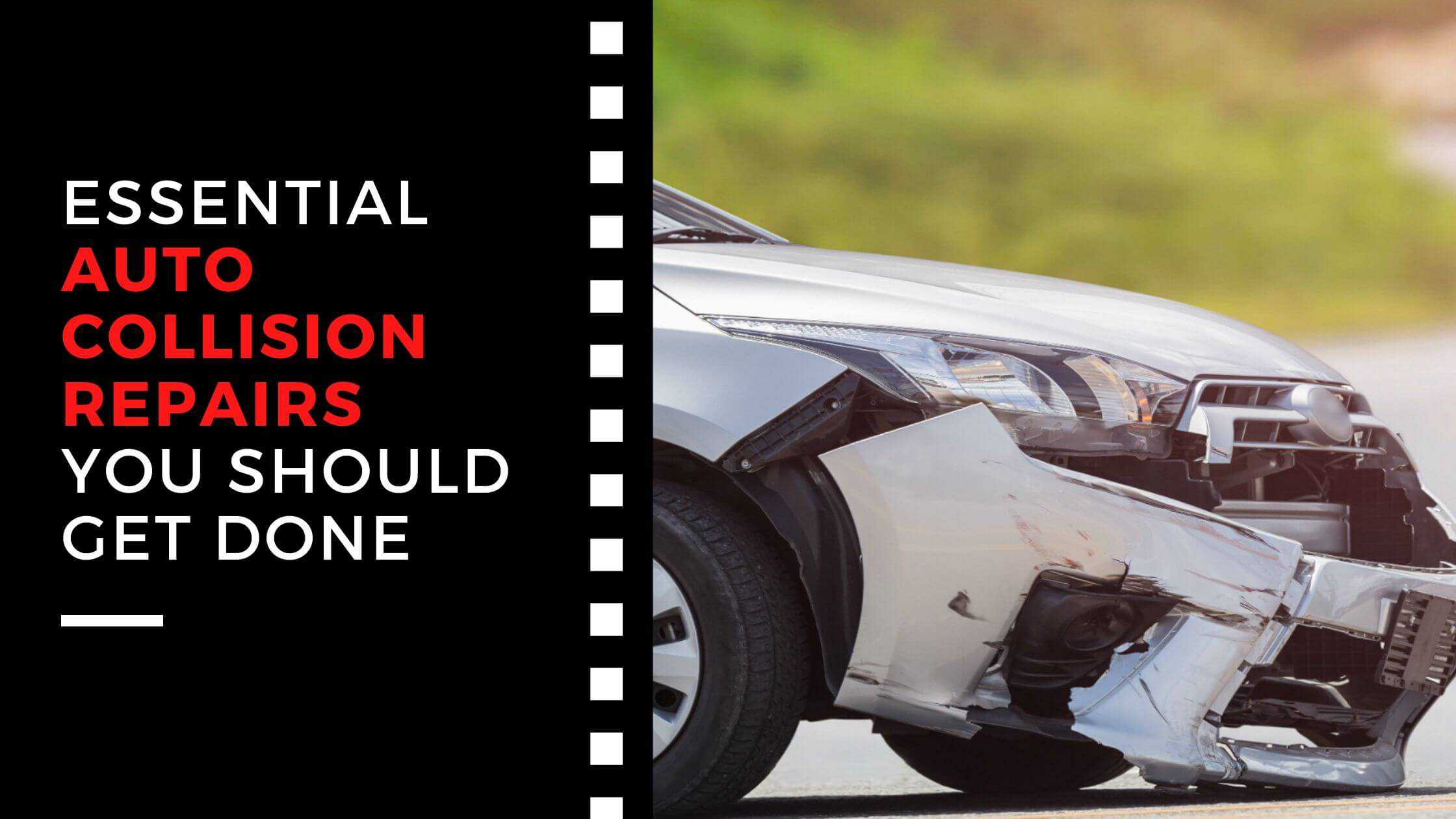 Here Are Some Of The Essential Auto Collision Repairs You Should Get ...