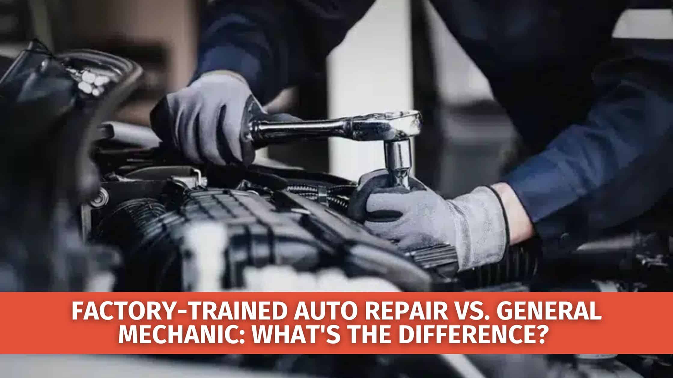 Factory-Trained vs. Mechanic | Auto Repair Las Vegas